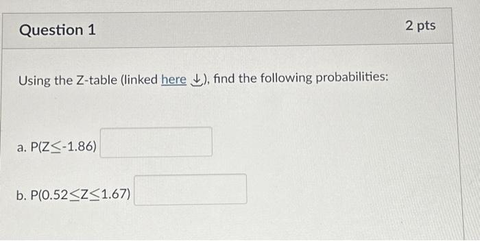 Solved Using the Z-table , find the following probabilities: | Chegg.com