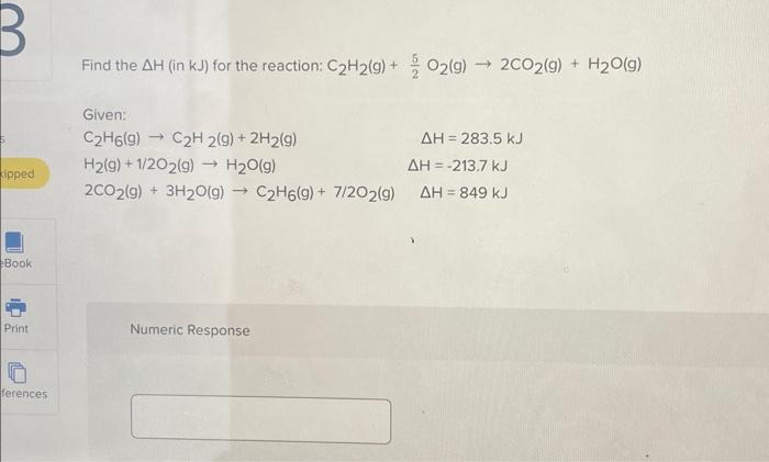 Solved Find the ΔH (in kJ) for the reaction: C2H2( g)+25O2( | Chegg.com