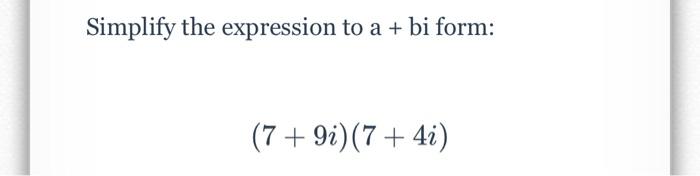 Solved Simplify the expression to a + bi form: (-12 - i) - | Chegg.com