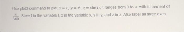 Solved Use plot3 command to plot r=1, y=1?, z = sin(t), t | Chegg.com