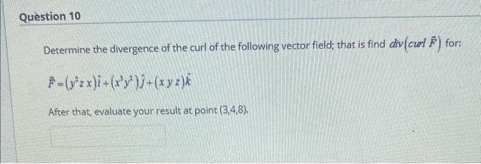 Solved Determine the divergence of the curl of the following | Chegg.com