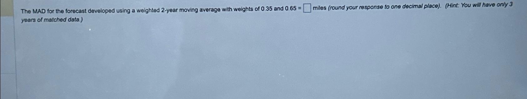 Solved The MAD for the forecast developed using a weighted | Chegg.com