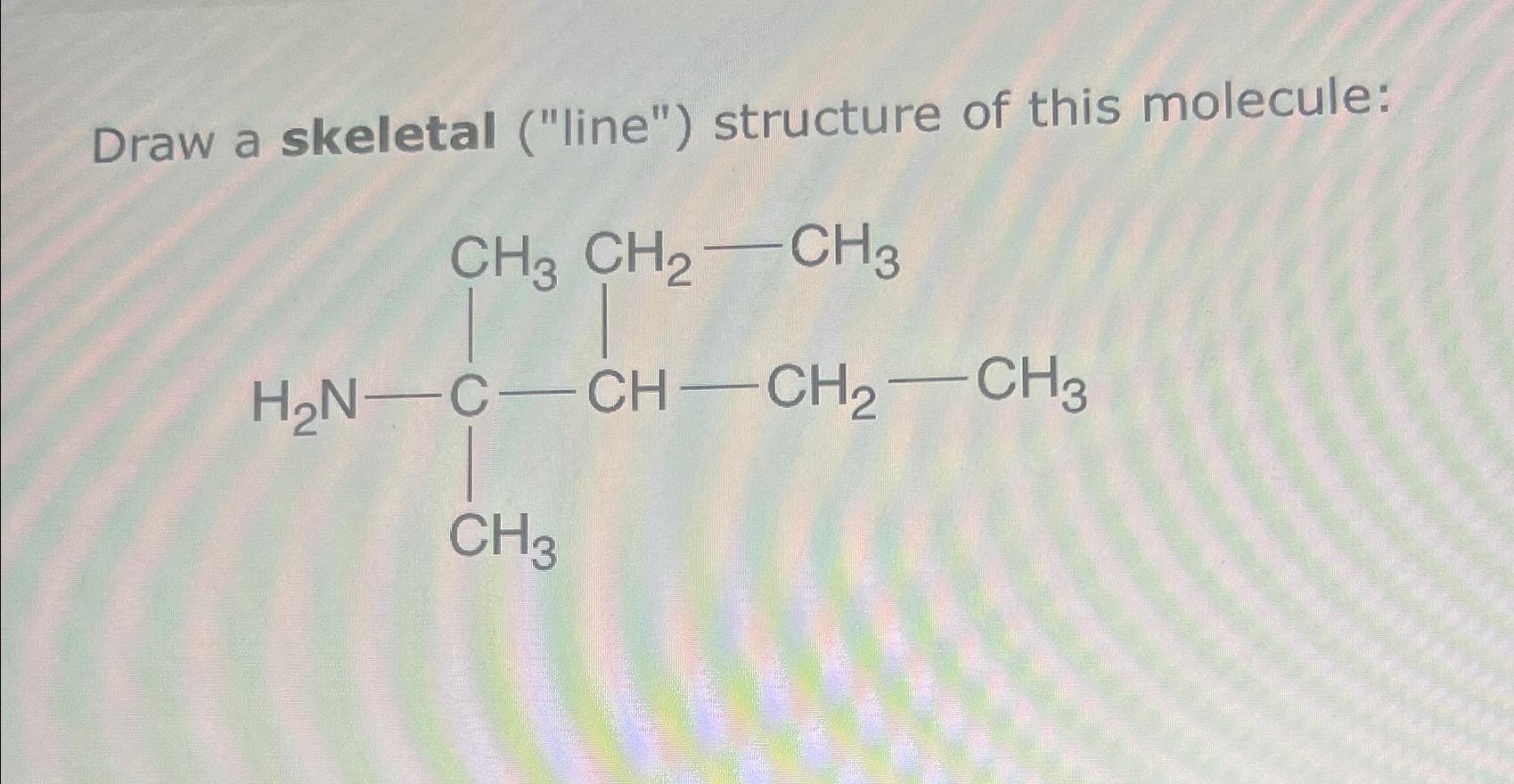 Solved Draw a skeletal ("line") ﻿structure of this molecule: | Chegg.com