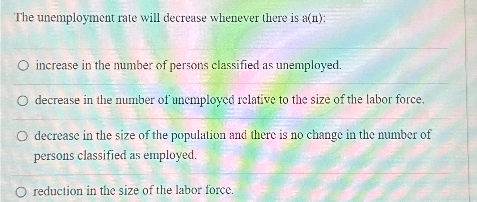 Solved The unemployment rate will decrease whenever there is | Chegg.com
