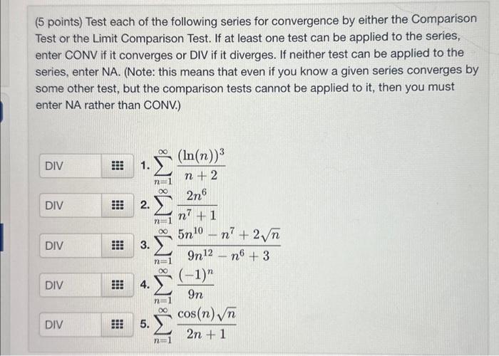 Solved ( 5 points) Test each of the following series for | Chegg.com