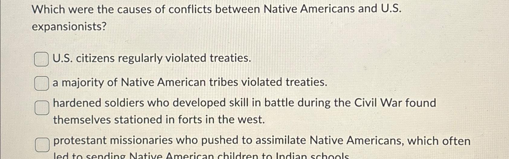 Solved Which were the causes of conflicts between Native | Chegg.com