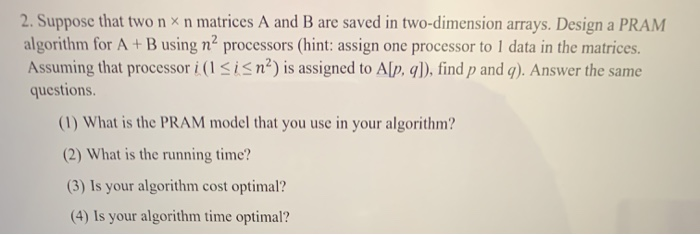 Solved 2. Suppose that two n x n matrices A and B are saved | Chegg.com