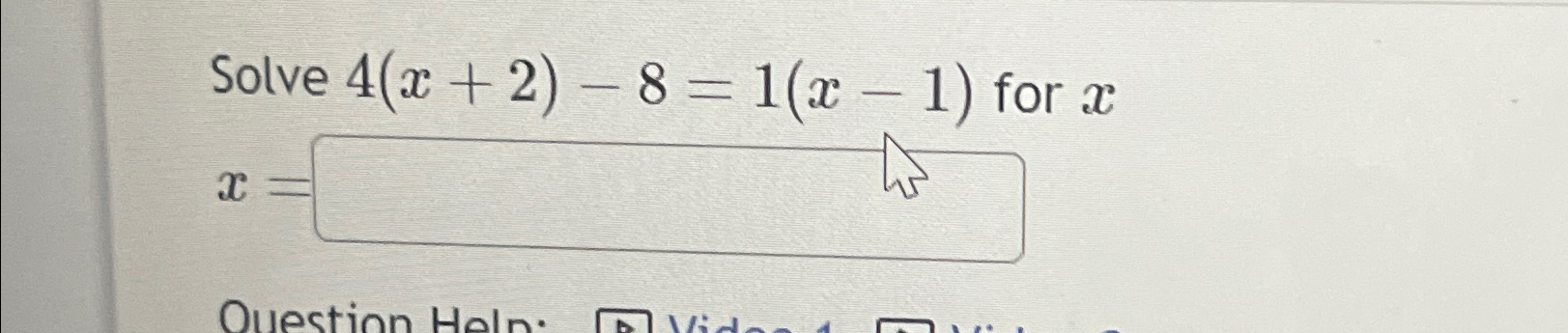 Solved Solve 4(x+2)-8=1(x-1) ﻿for x x | Chegg.com