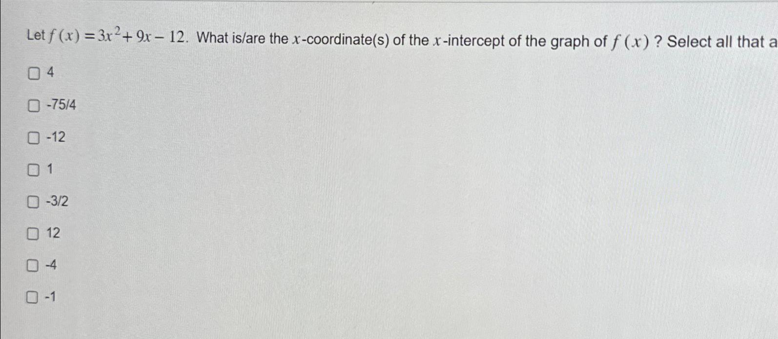 Solved Let f(x)=3x2+9x-12. ﻿What is/are the x-coordinate(s) | Chegg.com