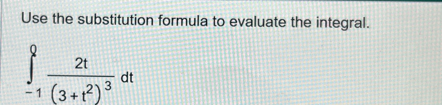 Solved Use the substitution formula to evaluate the | Chegg.com