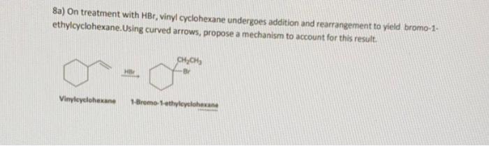 Solved 8a) On treatment with HBr, vinyl cyclohexane | Chegg.com