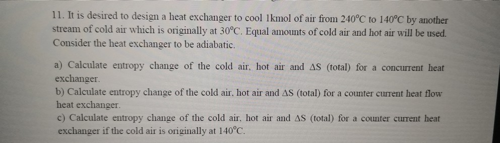Solved 11. It is desired to design a heat exchanger to cool | Chegg.com