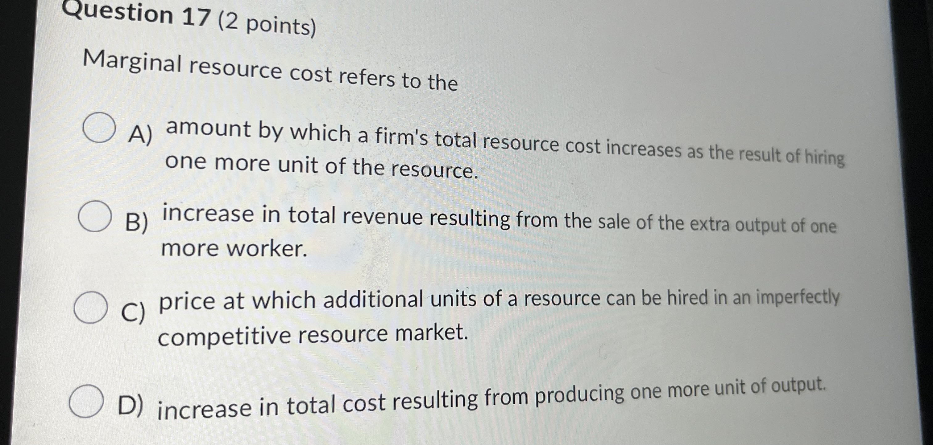 Solved Question 17 (2 ﻿points)Marginal resource cost refers | Chegg.com