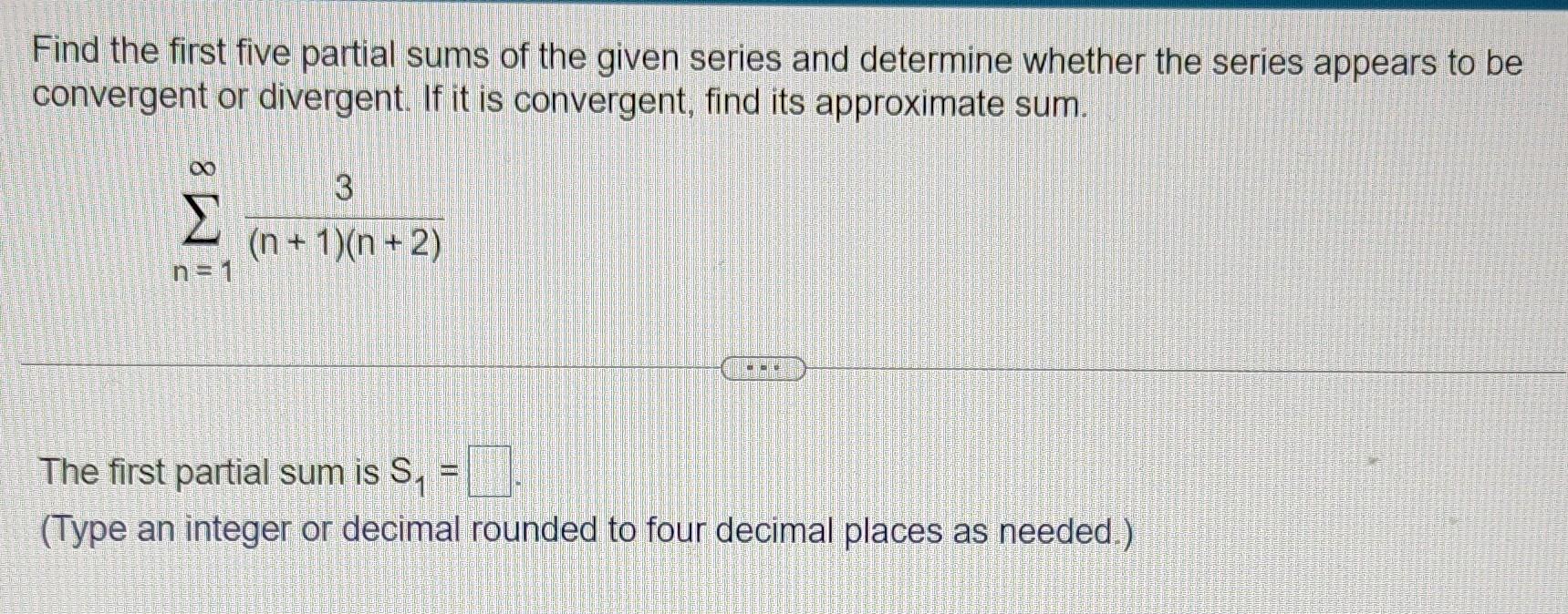 Solved Find the first five partial sums of the given series | Chegg.com