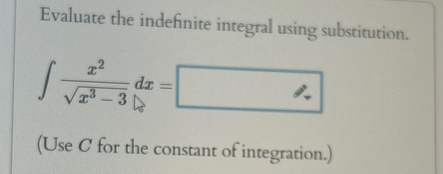 Solved Evaluate the indefinite integral using | Chegg.com