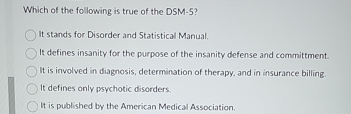 Solved Which of the following is true of the DSM-5?It stands | Chegg.com