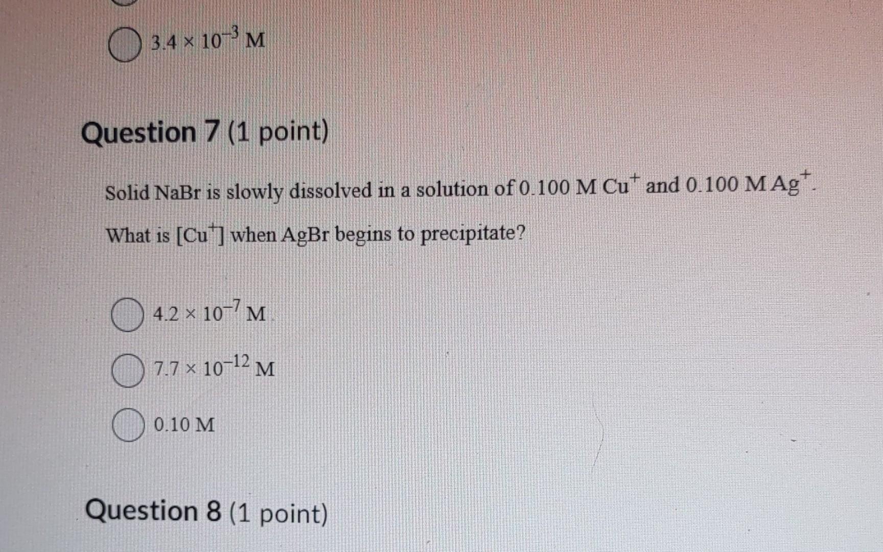 Solved 3.4×10−3M Question 7 (1 point) Solid NaBr is slowly | Chegg.com