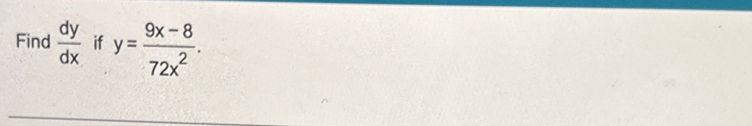 Solved Find dydx ﻿if y=9x-872x2 | Chegg.com