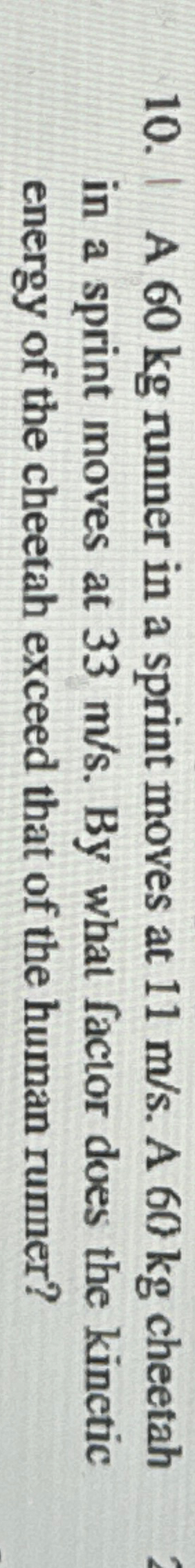 Solved I A 60kg ﻿runner in a sprint moves at 11ms. ﻿A 60kg | Chegg.com