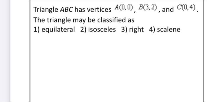 Solved Triangle ABC has vertices A(0,0), B(3,2), and C(0,4). | Chegg.com