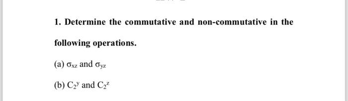 Solved 1. Determine the commutative and non-commutative in | Chegg.com