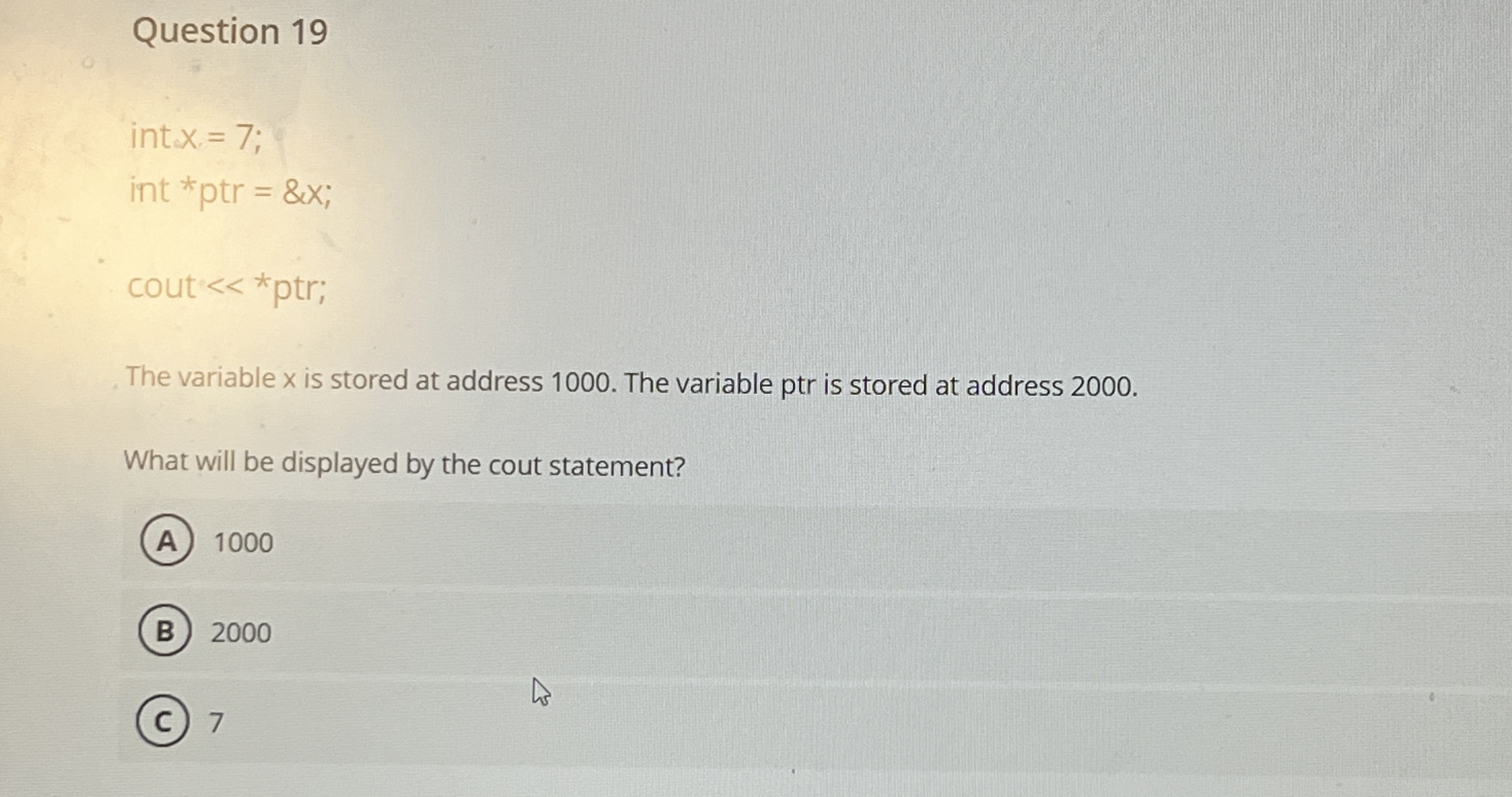 Solved Question 19int x=7;int *ptr =8x;cout
