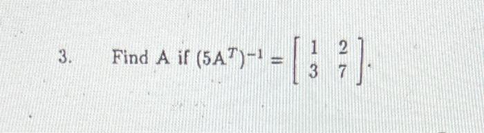 Solved (5AT)−1=[1327] | Chegg.com