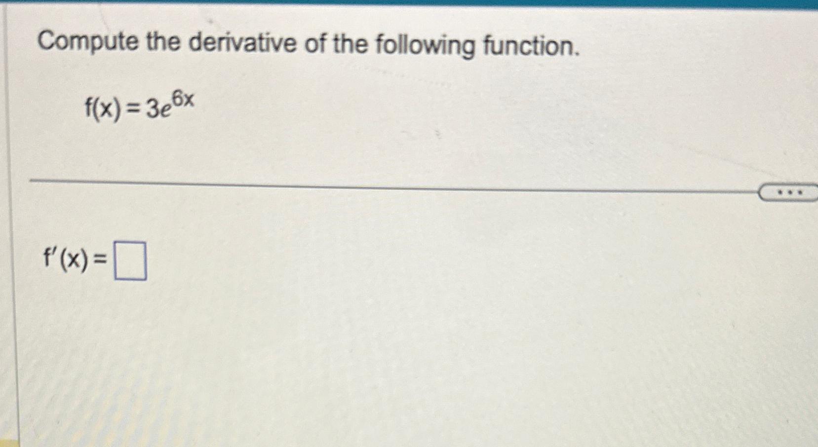 Solved Compute the derivative of the following | Chegg.com