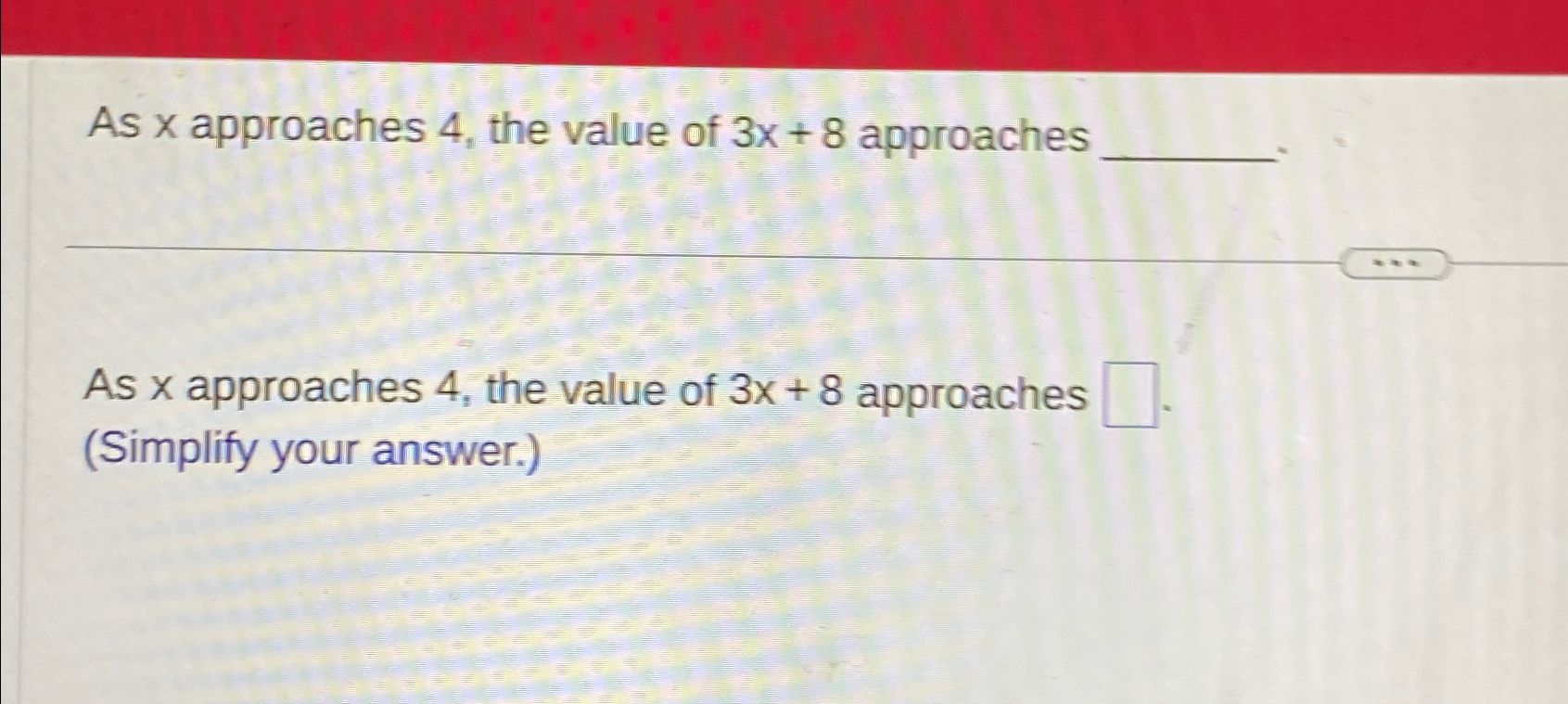 Solved As x ﻿approaches 4 , ﻿the value of 3x+8 ﻿approachesAs | Chegg.com