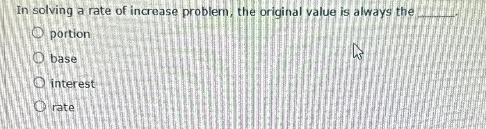 Solved In solving a rate of increase problem, the original | Chegg.com
