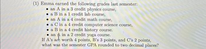 Solved (1) Emma earned the following grades last semester: - | Chegg.com