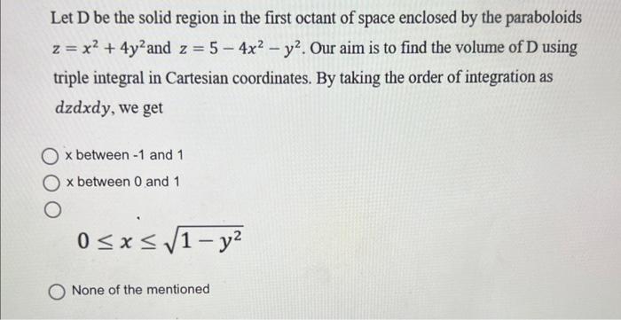 Solved Let D be the solid region in the first octant of | Chegg.com
