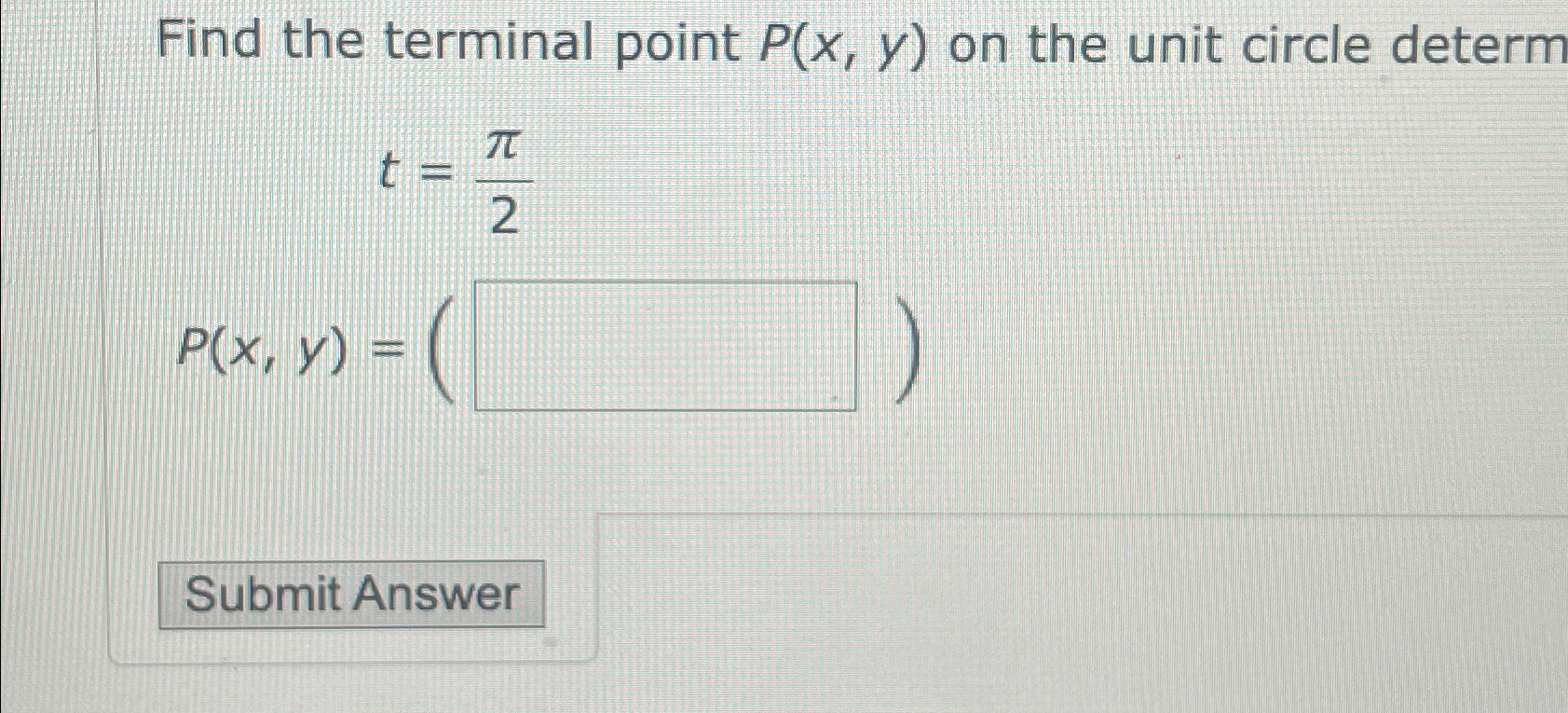 Solved Find the terminal point P(x,y) ﻿on the unit circle | Chegg.com