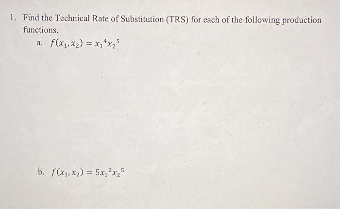 Solved 1. Find the Technical Rate of Substitution (TRS) for | Chegg.com