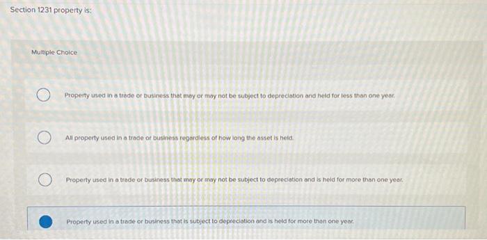 Solved Section 1231 property is: Multiple Choice Property | Chegg.com