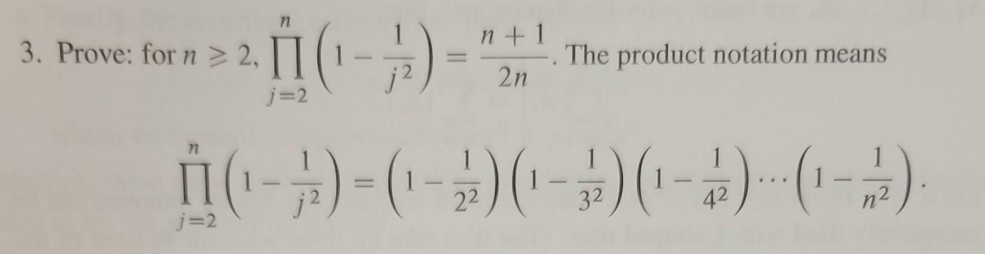 Solved n⩾2,∏j=2n(1−j21)=2nn+1. The product notation means | Chegg.com