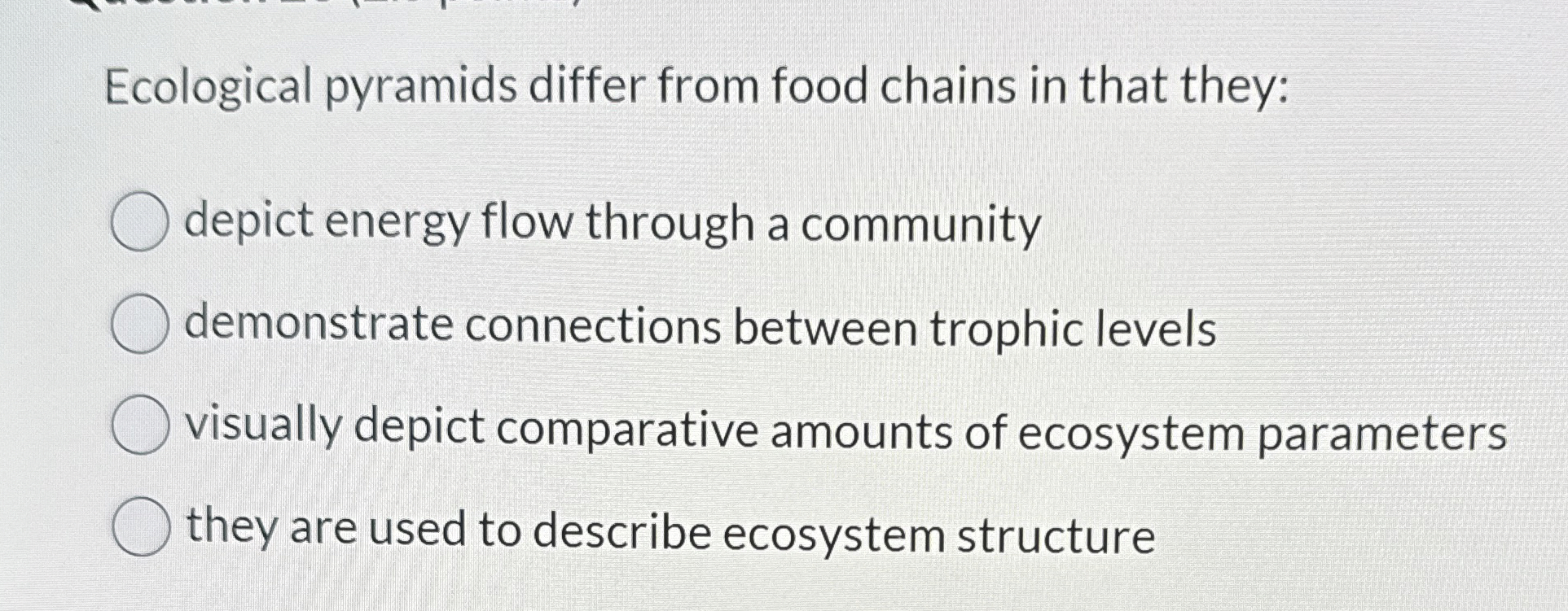 Solved Ecological pyramids differ from food chains in that | Chegg.com