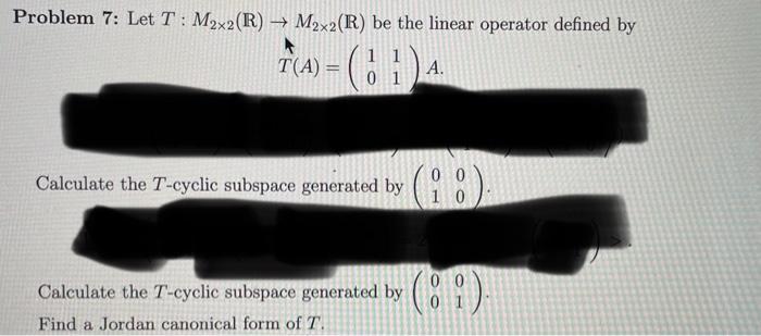 Solved Problem 7: Let T:M2×2(R)→M2×2(R) be the linear | Chegg.com