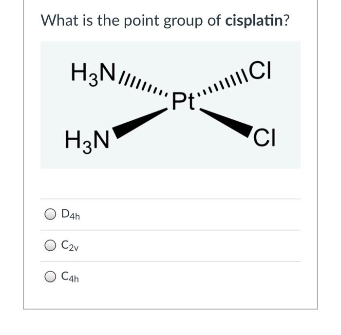 Solved What is the point group of cisplatin? H3N11111 | Chegg.com