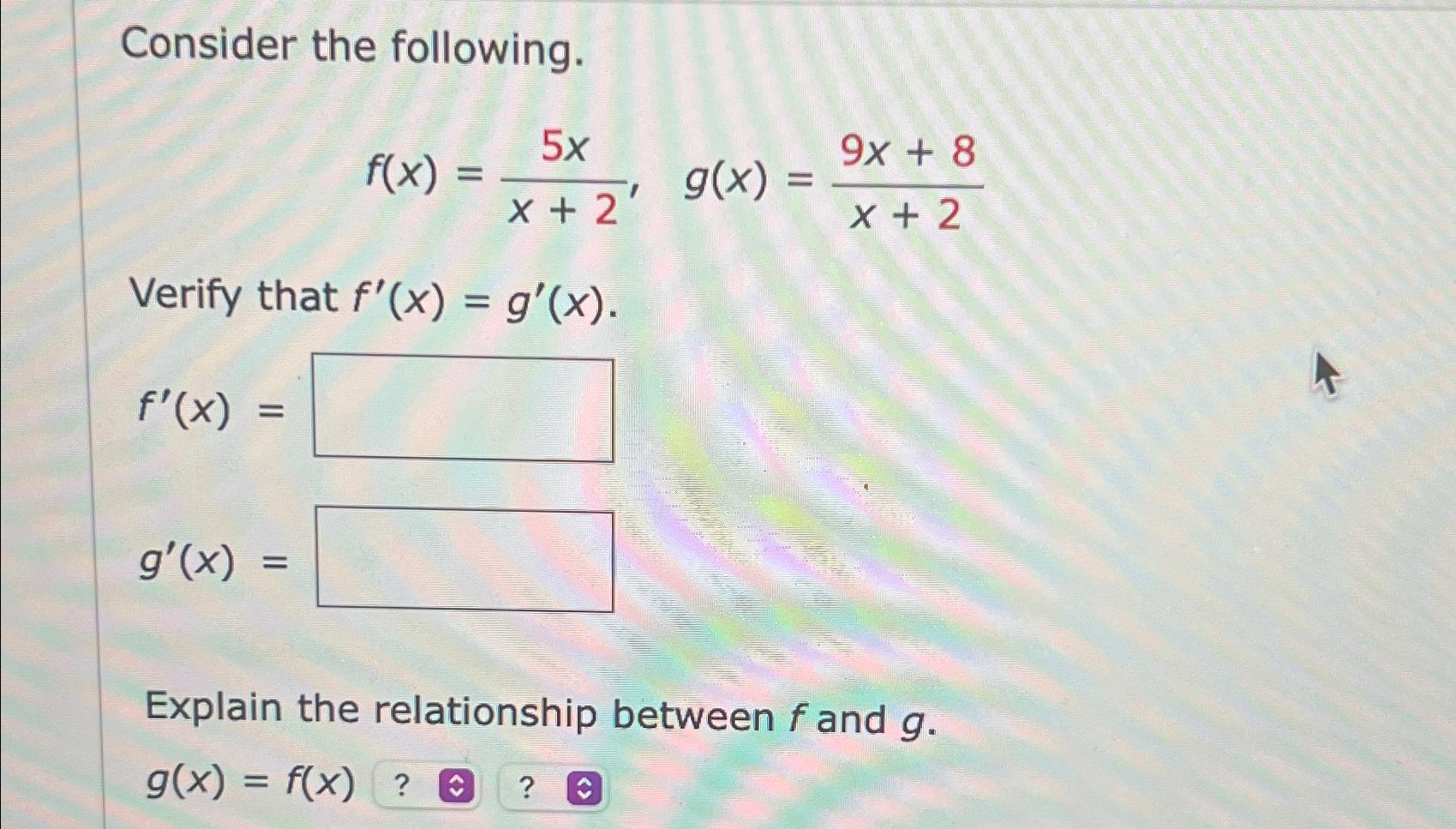 Solved Consider the following.f(x)=5xx+2,g(x)=9x+8x+2Verify | Chegg.com