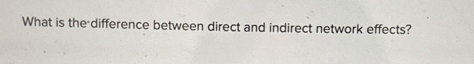 Solved What is the'difference between direct and indirect | Chegg.com