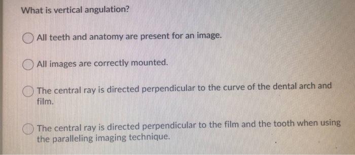 Solved What is vertical angulation? O All teeth and anatomy | Chegg.com