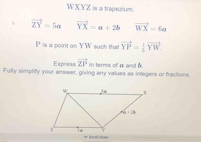 Solved WXYZ is a trapezium. ZY=5aYX=a+2bWX=6a P is a point | Chegg.com
