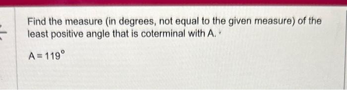 Solved Find the measure (in degrees, not equal to the given | Chegg.com