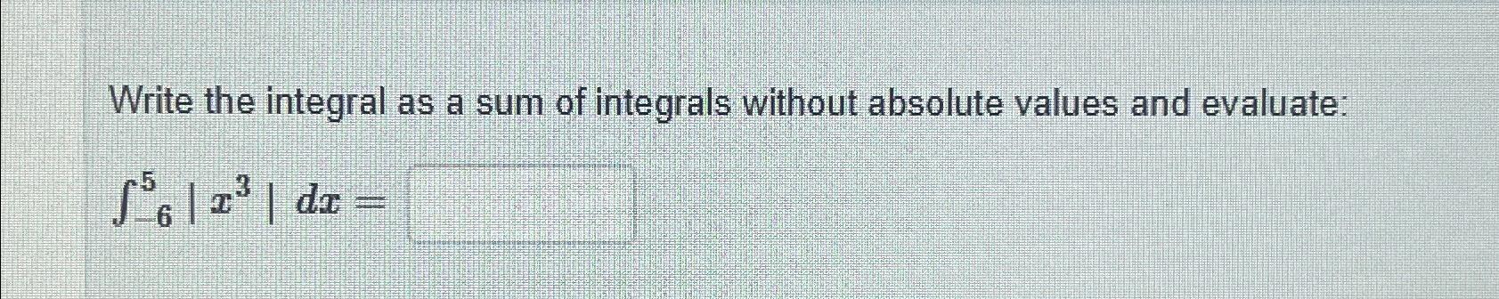 Solved Write the integral as a sum of integrals without | Chegg.com