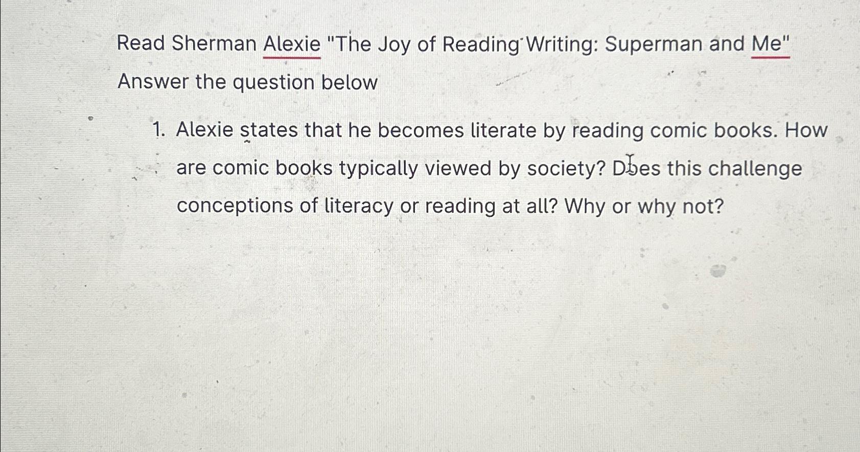 Solved Read Sherman Alexie "The Joy of Reading Writing: | Chegg.com