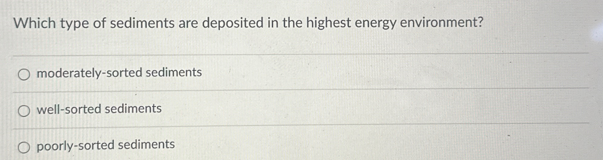 Solved Which type of sediments are deposited in the highest | Chegg.com
