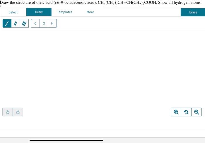 Solved Draw the structure of oleic acid (cis-9-octadecenoic | Chegg.com