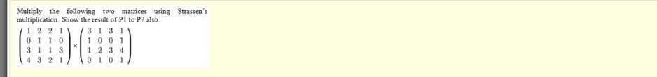 Solved Multiply the following two matrices using Strassen's | Chegg.com