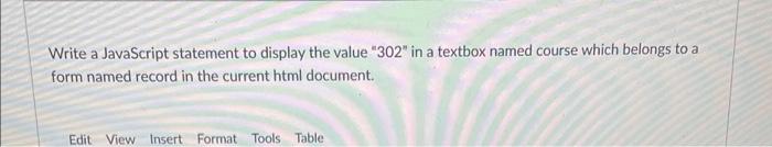 Solved Write a JavaScript statement to display the value " | Chegg.com